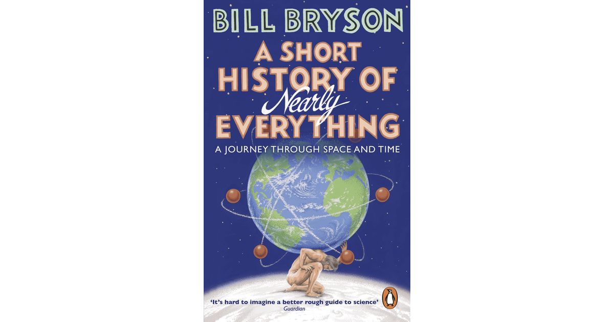A Short History of Nearly Everything by Bill Bryson • badwolf.mk